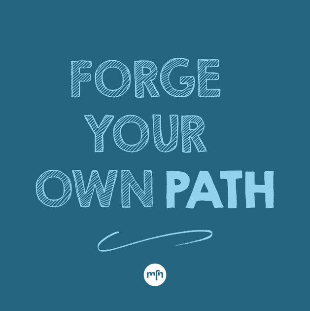 FORGE YOUR OWN PATH – Vera Viva